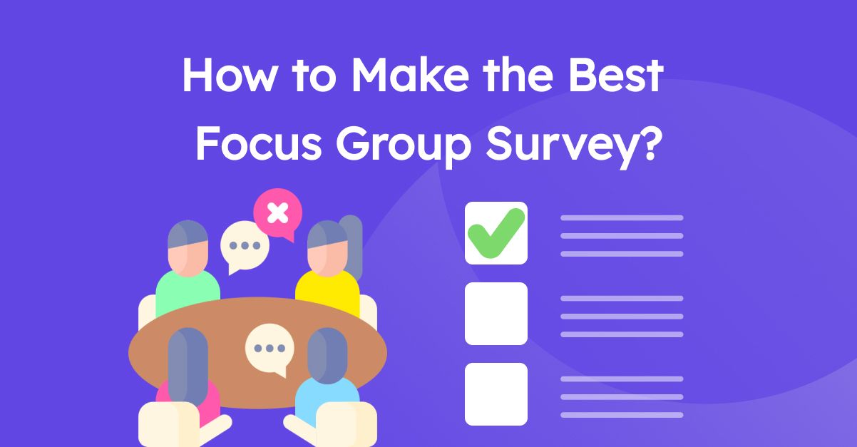 How to Make the Best Focus Group Survey