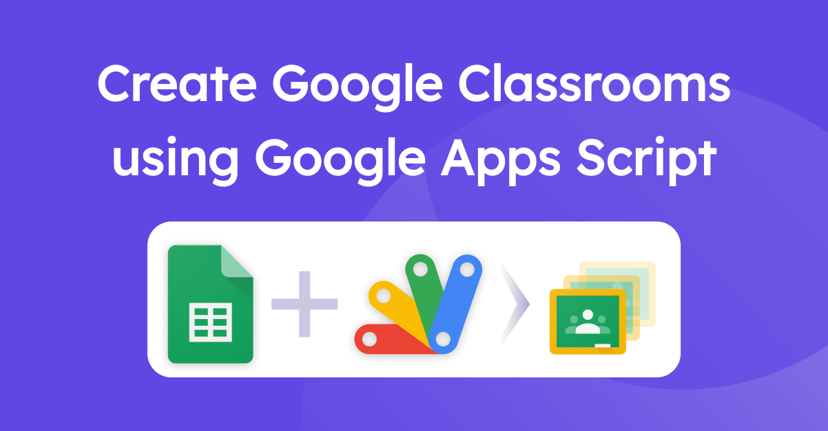 How to Create a Google Classroom using Google Apps Script