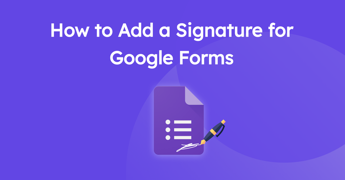 How to Add a Signature in Google Forms