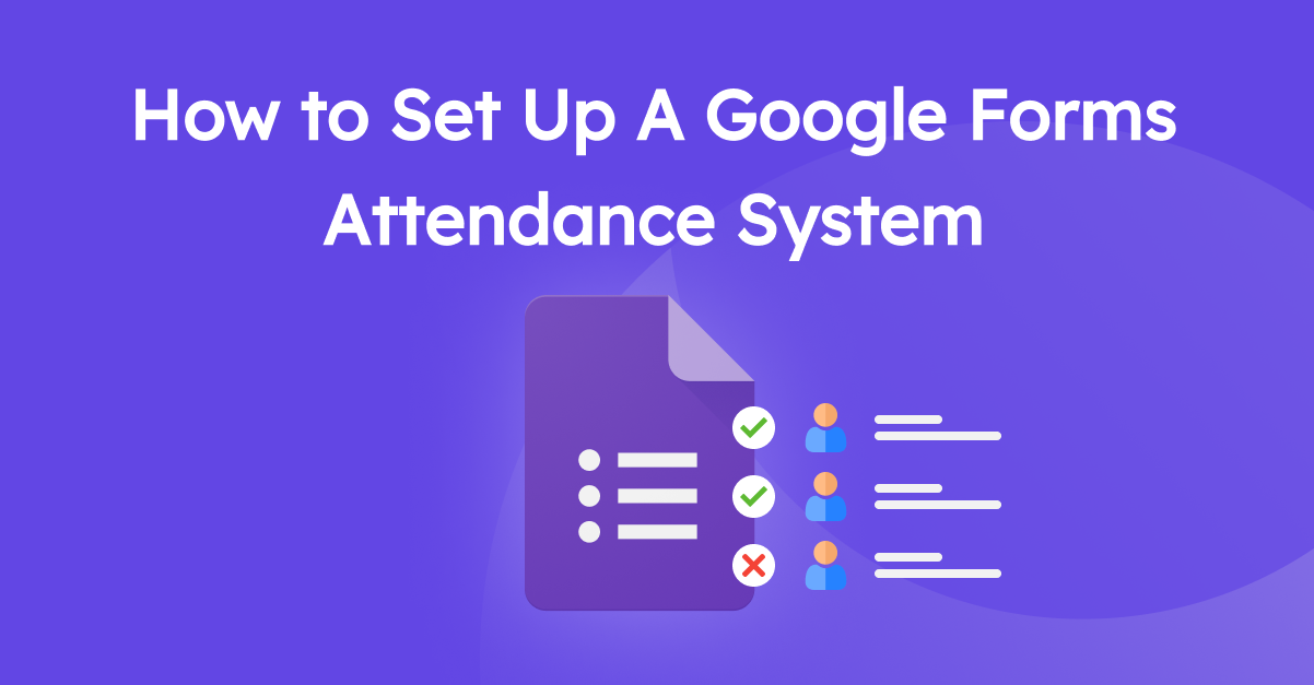 How to Set Up A Google Forms Attendance System