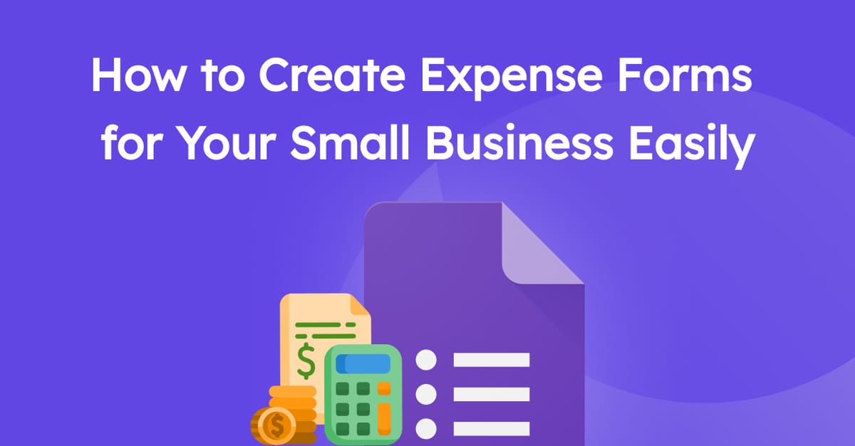 How to Create Expense Forms for Your Small Business Easily
