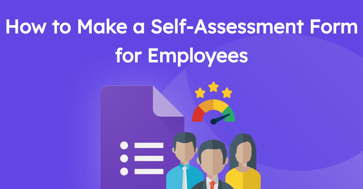 Here's How to Make a Self-Assessment Form for Employees